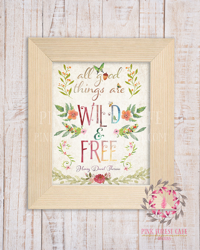 All Good Things Are Wild And Free Henry David Thoreau Quote Woodland W ...